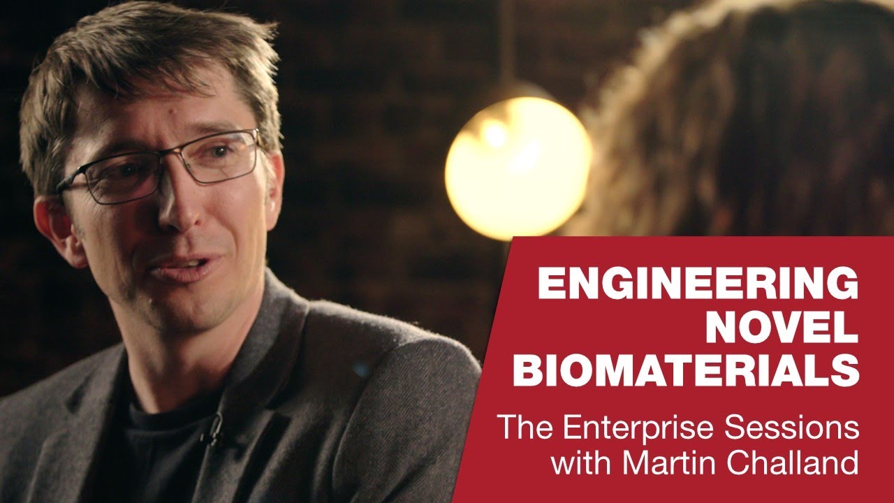 Engineering Novel Biomaterials | The Enterprise Sessions with Martin ...