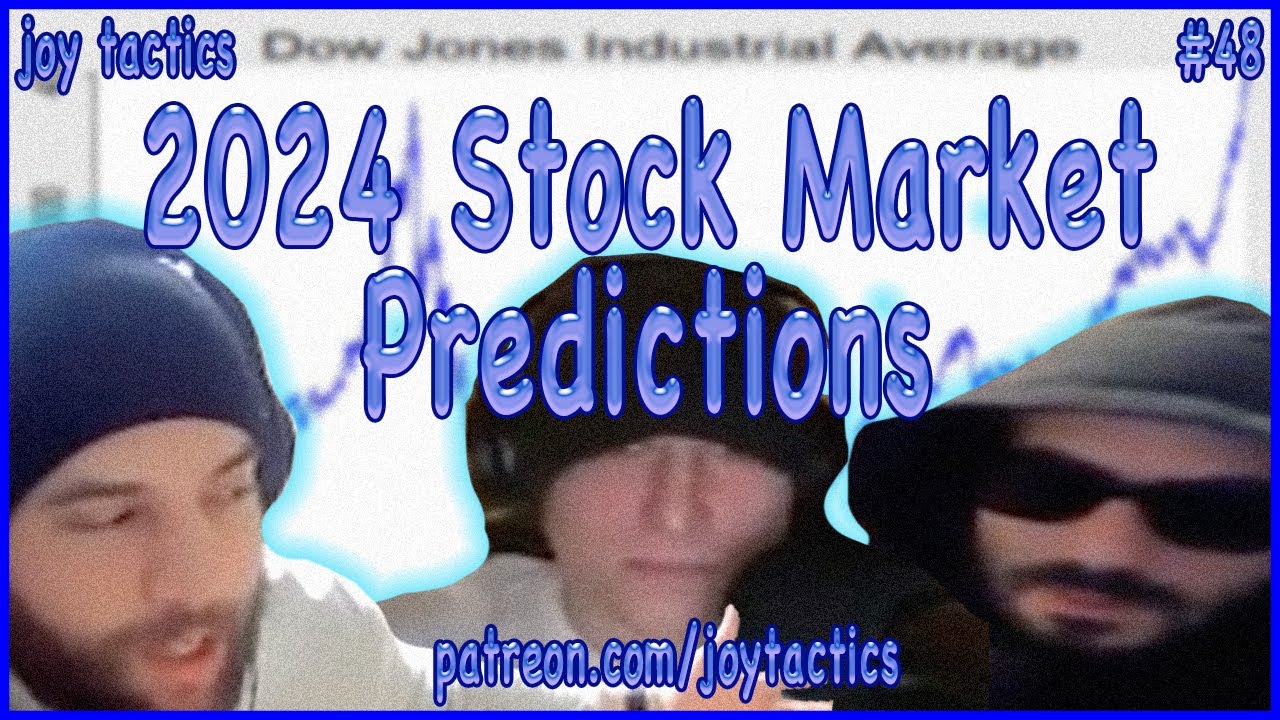 2024 Stock Market Predictions/Analysis | Joy Tactics Podcast | EP. 48 ...