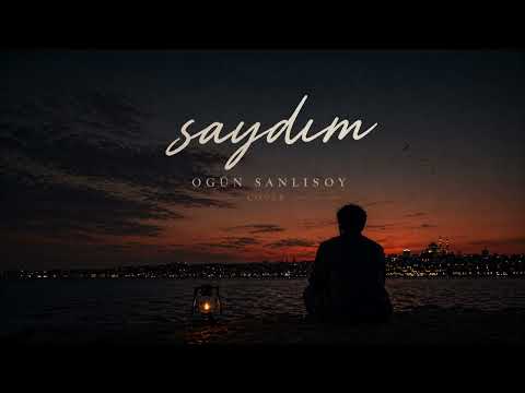 Ogün Sanlısoy - Saydım (Cover) / Kamer Kıyga