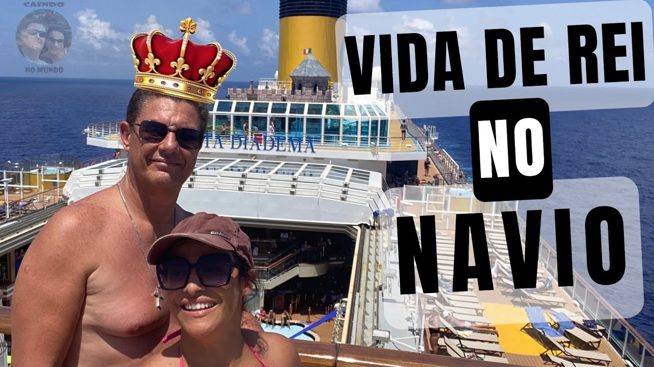 VIDA DE REI A BORDO DO NAVIO COSTA DIADEMA - RUMO AO BRASIL - YouTube