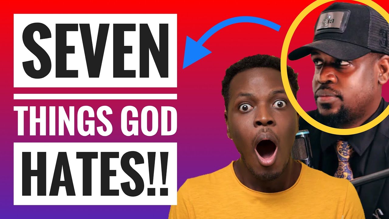SHOCKING! THESE ARE THE SEVEN THINGS THAT GOD HATES!! - YouTube