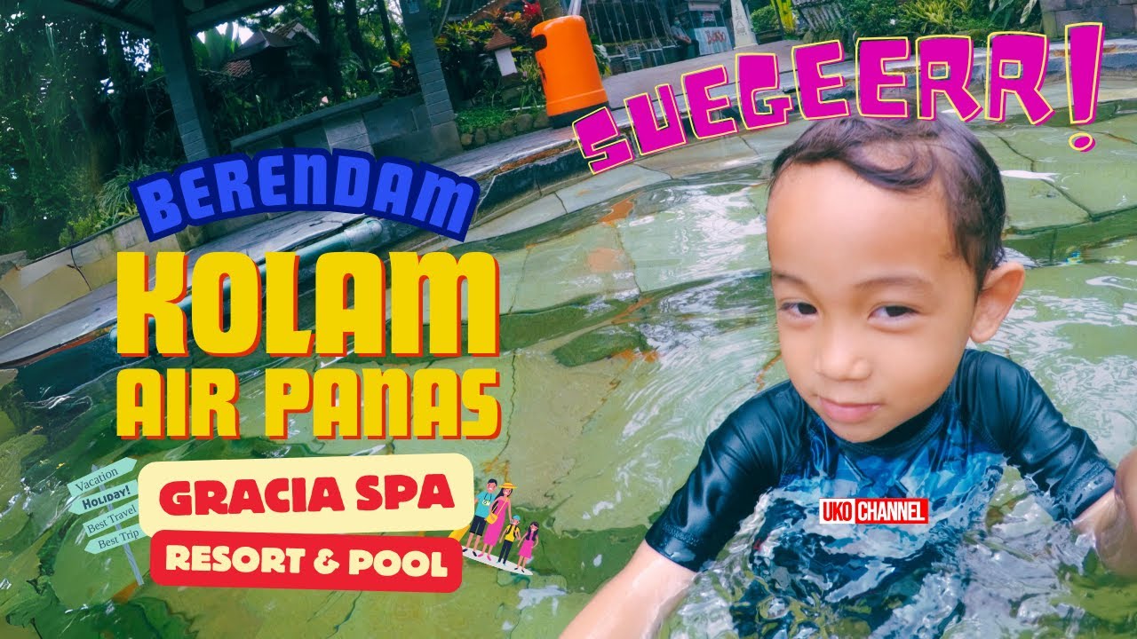 GRACIA SPA HOT SPRING AND POOL || Segernya berendam kolam air panas di ...
