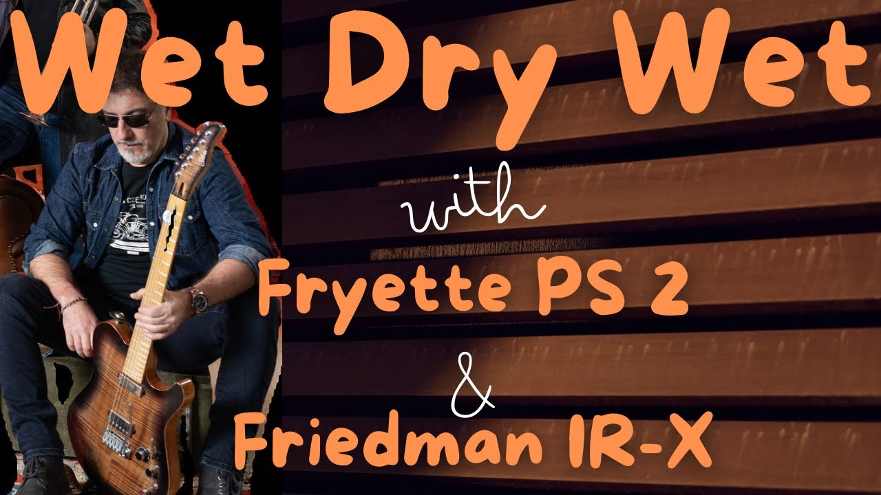 Friedman IRX & Fryette PS2 | wet dry wet - YouTube