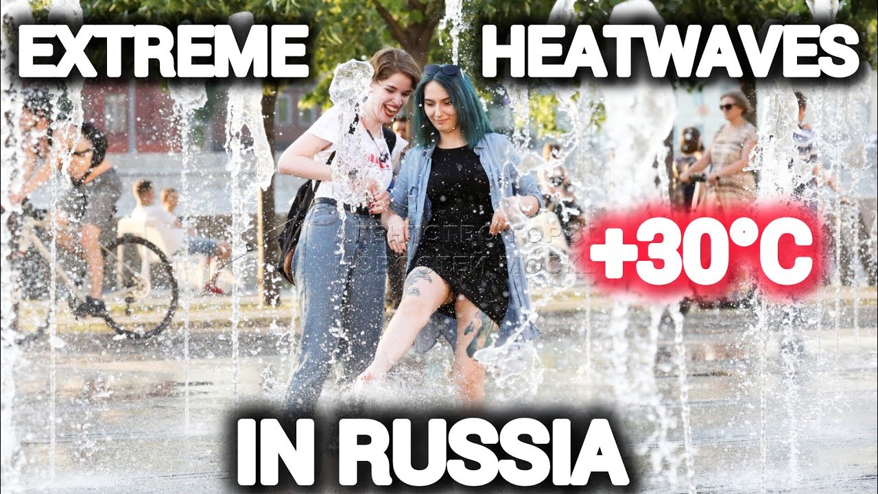 Extreme heatwaves across Russia, Moscow - YouTube