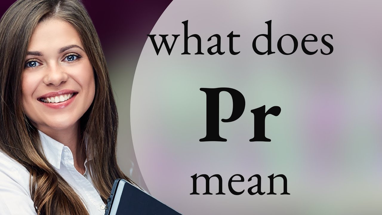 Pr — definition of PR - YouTube