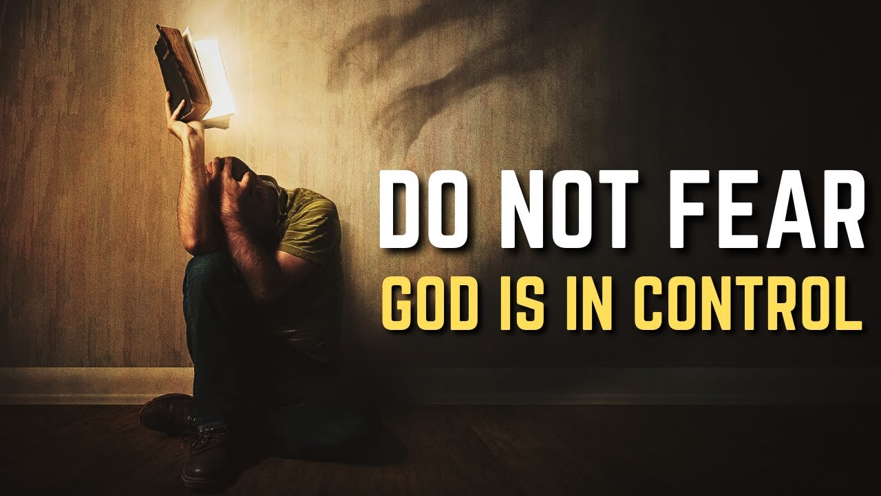 DO NOT FEAR | God is in Control - Inspirational & Motivational Video ...
