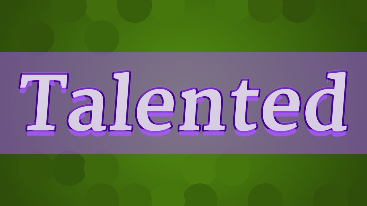 TALENTED pronunciation • How to pronounce TALENTED - YouTube