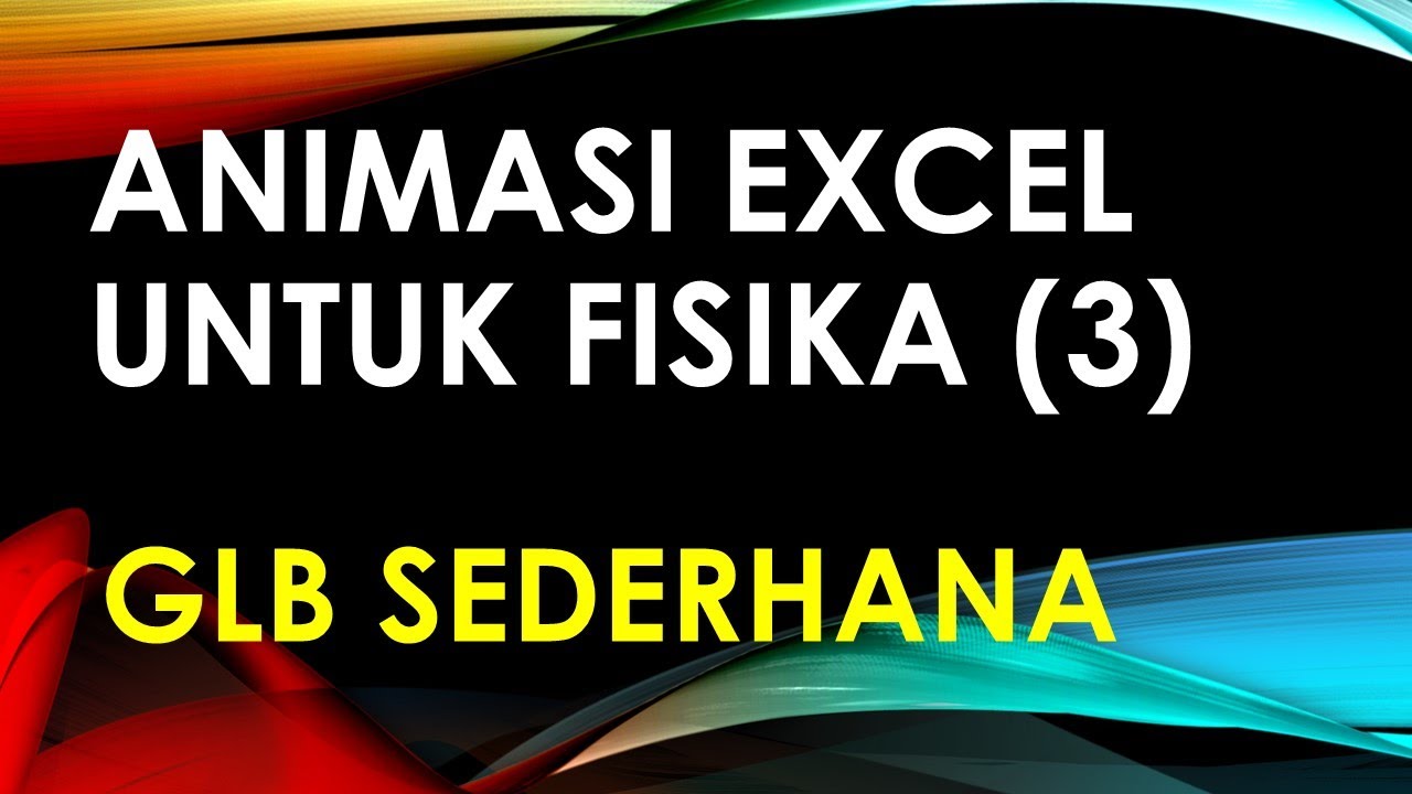 ANIMASI EXCEL UNTUK FISIKA (3): GLB SEDERHANA - YouTube
