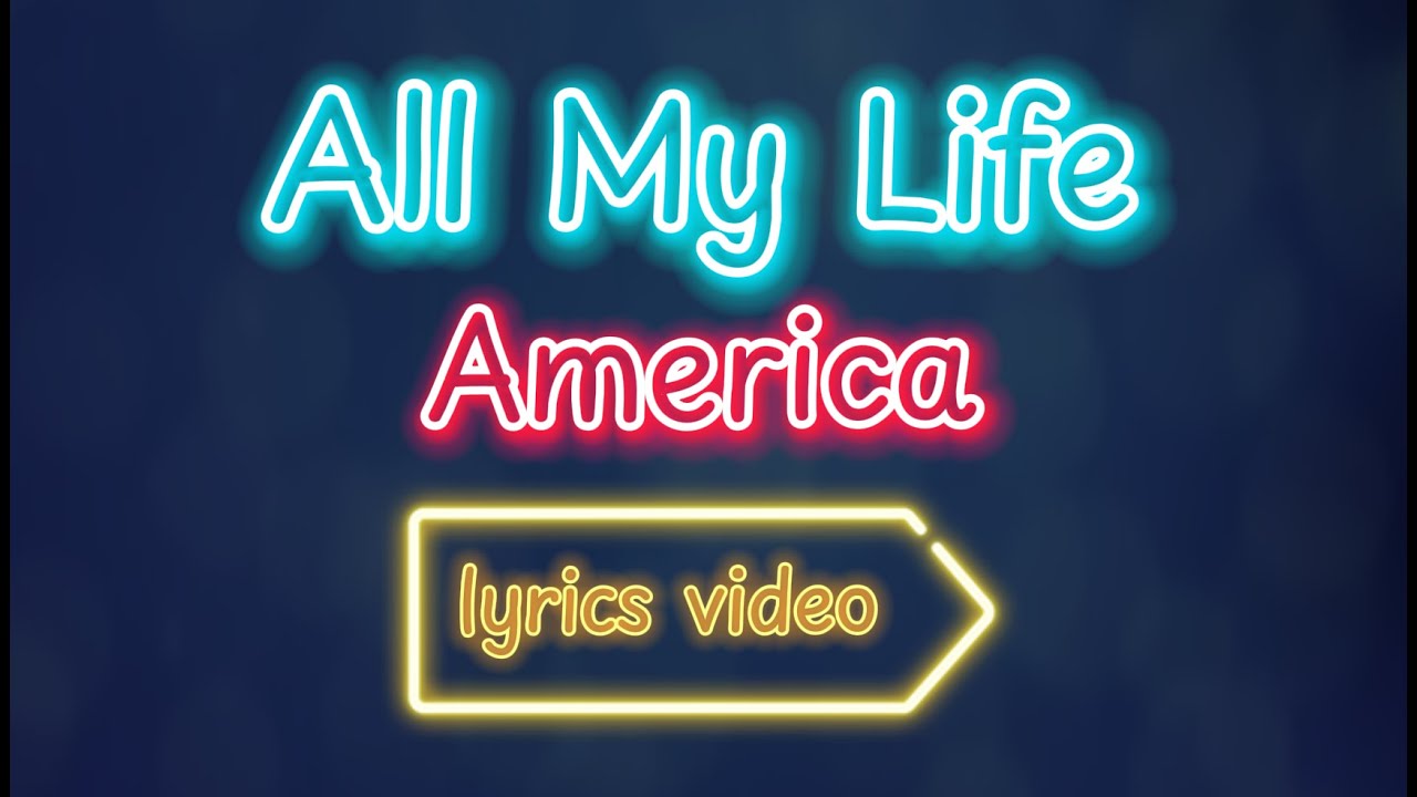 All My Life - America (lyrics video) - YouTube