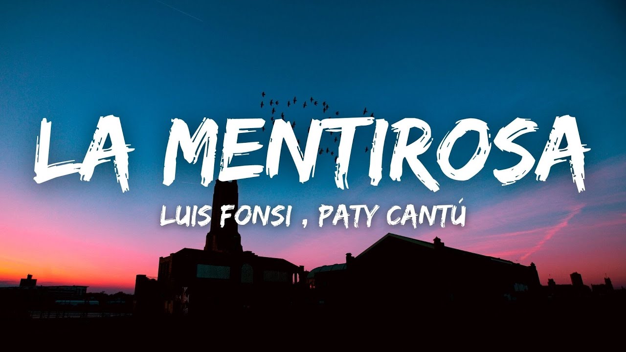 Luis Fonsi, Paty Cantú - La Mentirosa (Letra) - YouTube Music