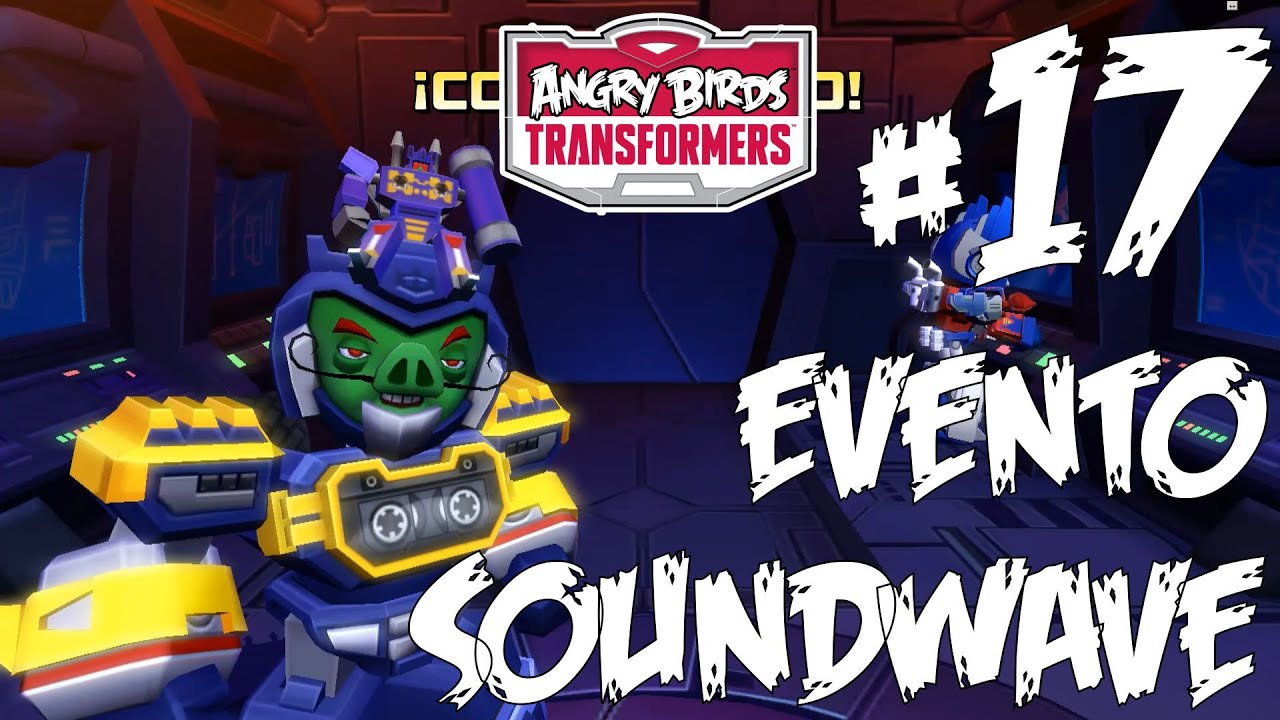 Evento SoundWave #17 Angry Birds Transformers Español Gameplay ...