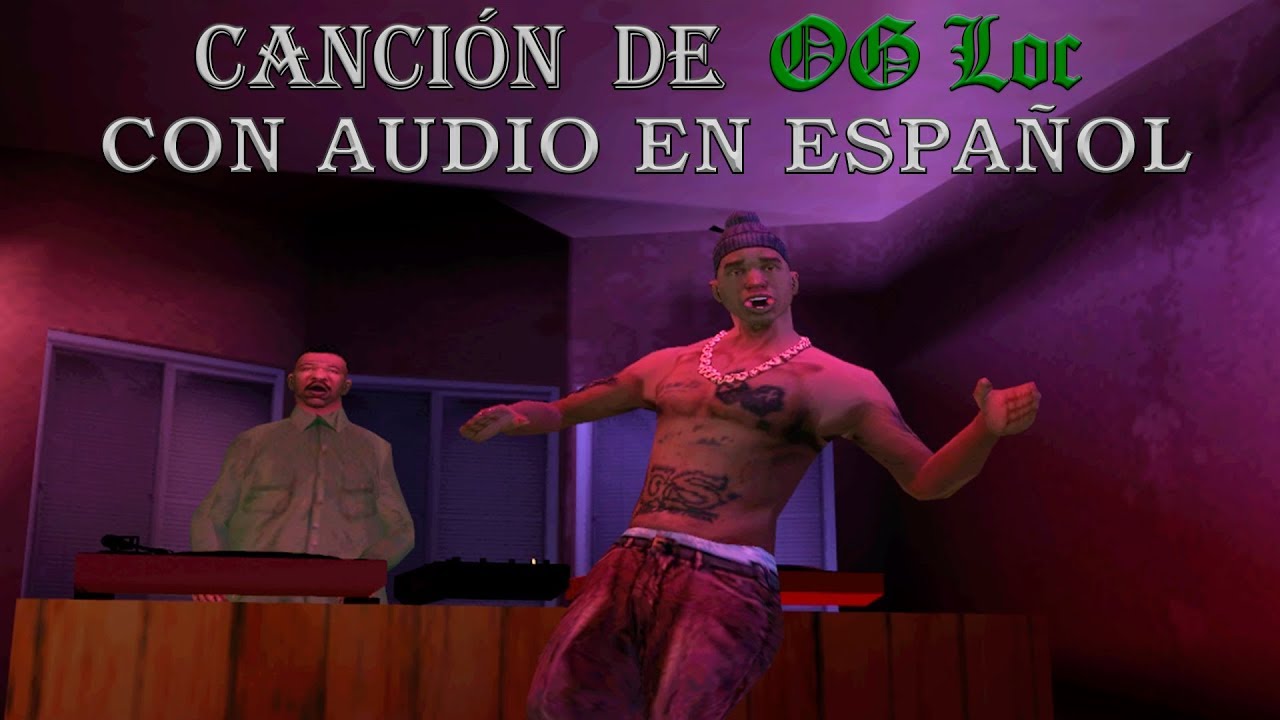 GTA San Andreas - Canción de OG Loc con Audio en ESPAÑOL - YouTube