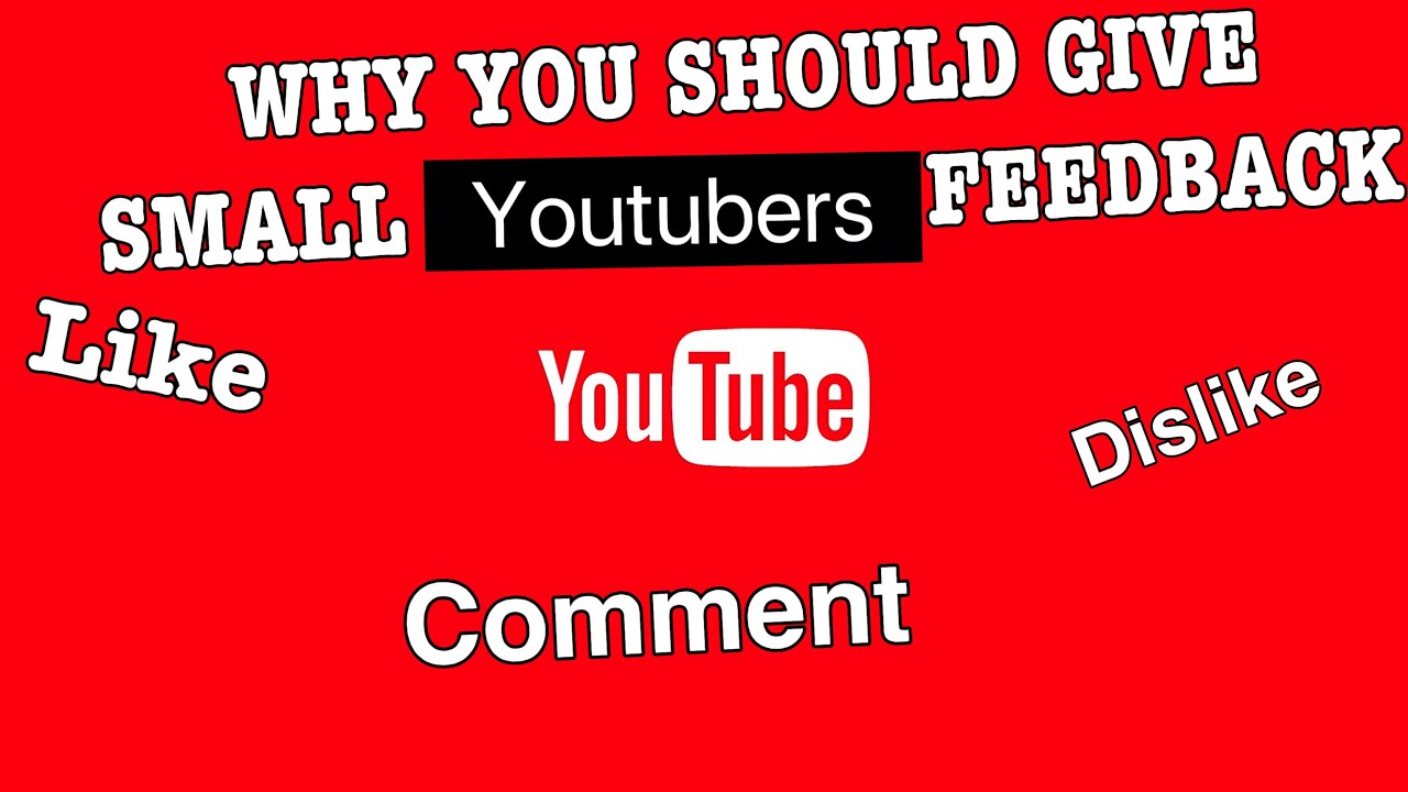 GIVE FEEDBACK YOU COWARDS!: why you should give small YouTubers ...