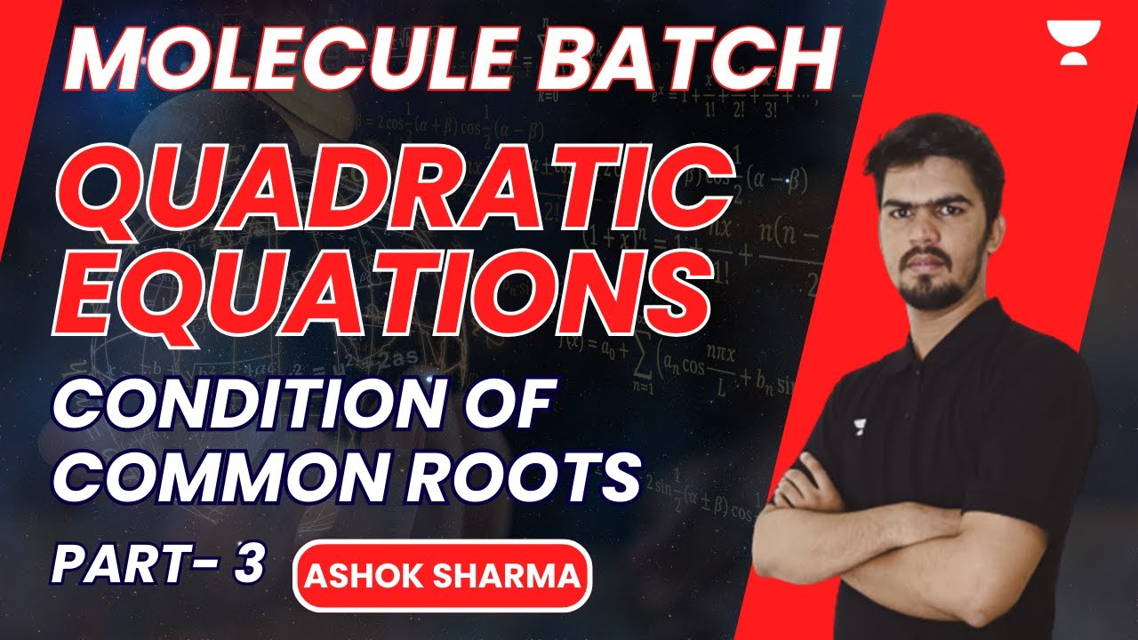 Quadratic Equation | Part- 3 | Condition of Common Roots | Mathematics ...