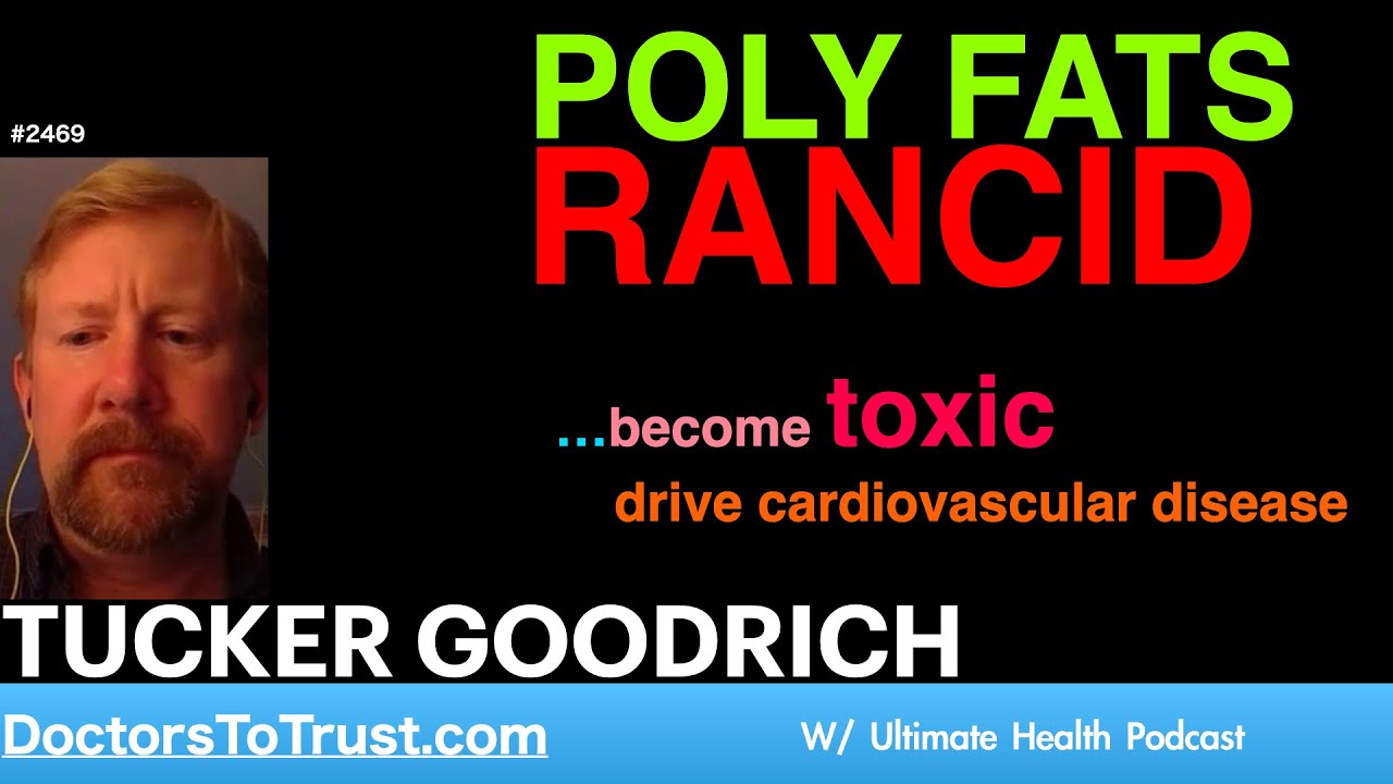 TUCKER GOODRICH s1 | POLY FATS RANCID. …become toxic; drive ...