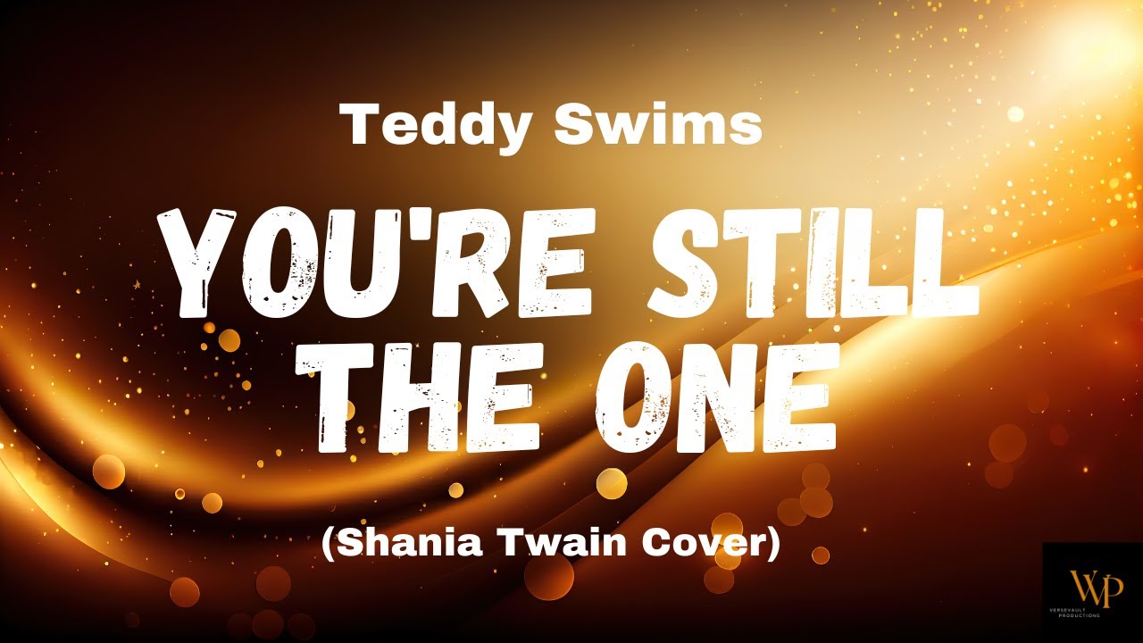 Teddy Swims - You're Still The One (Lyrics) (Shania Twain Cover) - YouTube