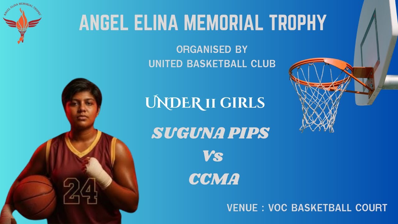 SUGUNA PIPS Vs CCMA l UNDER 11 l GIRLS l ANGEL ELINA MEMORIAL TROPHY l ...