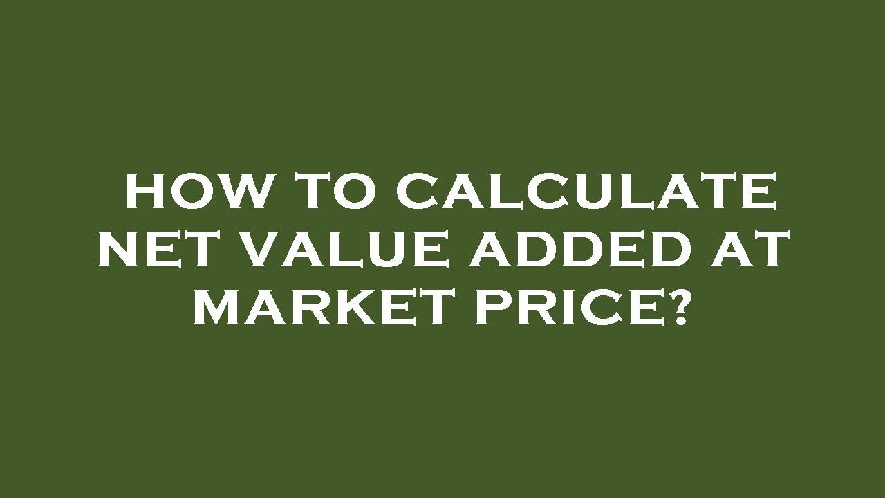 How To Calculate Net Value Added At Market Price YouTube how-to-calculate-net-value-added-at-market-price-youtube