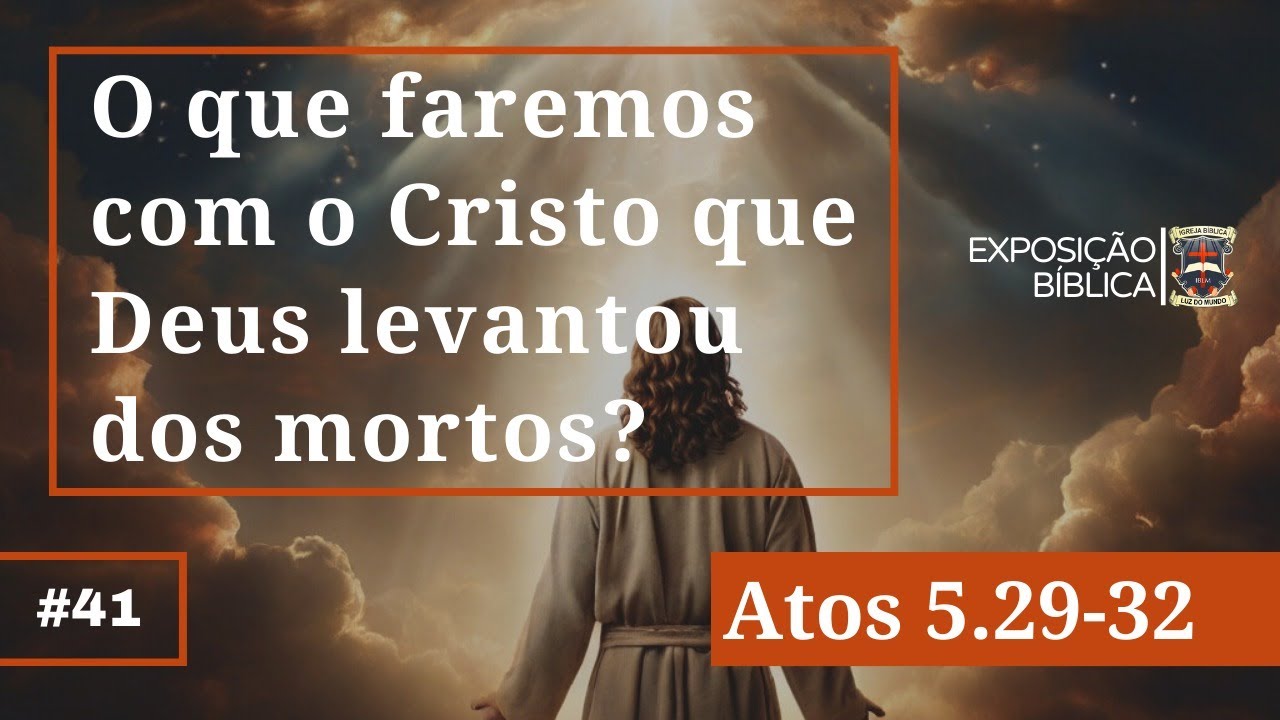 Exposição de Atos dos Apóstolos 5.29-32 - YouTube
