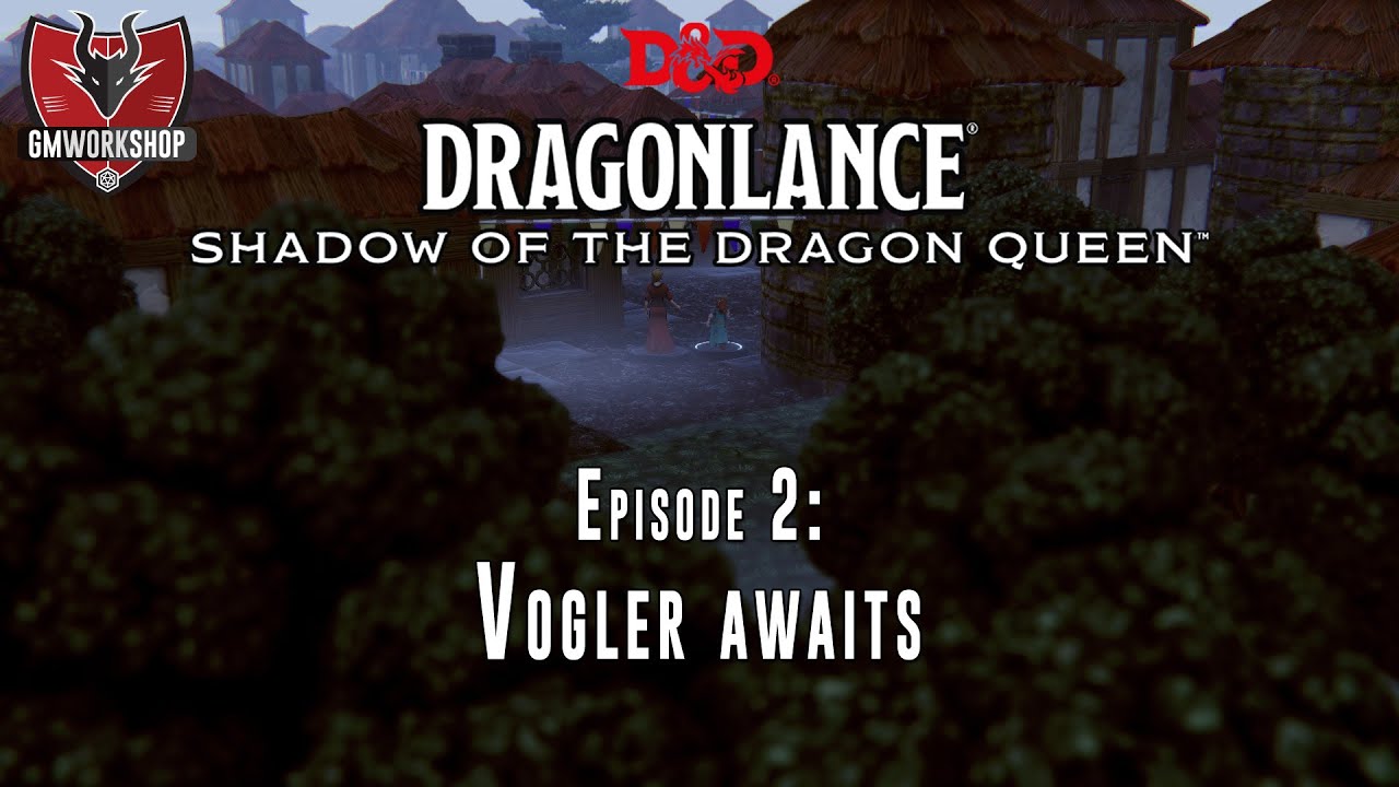 Dragonlance: Shadow of the Dragon Queen. Episode 2: Vogler Awaits ...