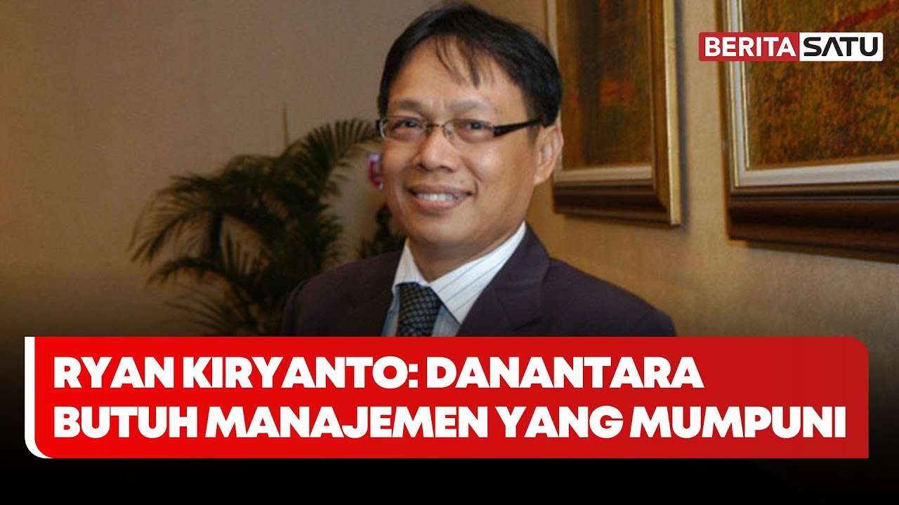 Ryan Kiryanto: Danantara Butuh Manajemen yang Mumpuni | Investor Market ...