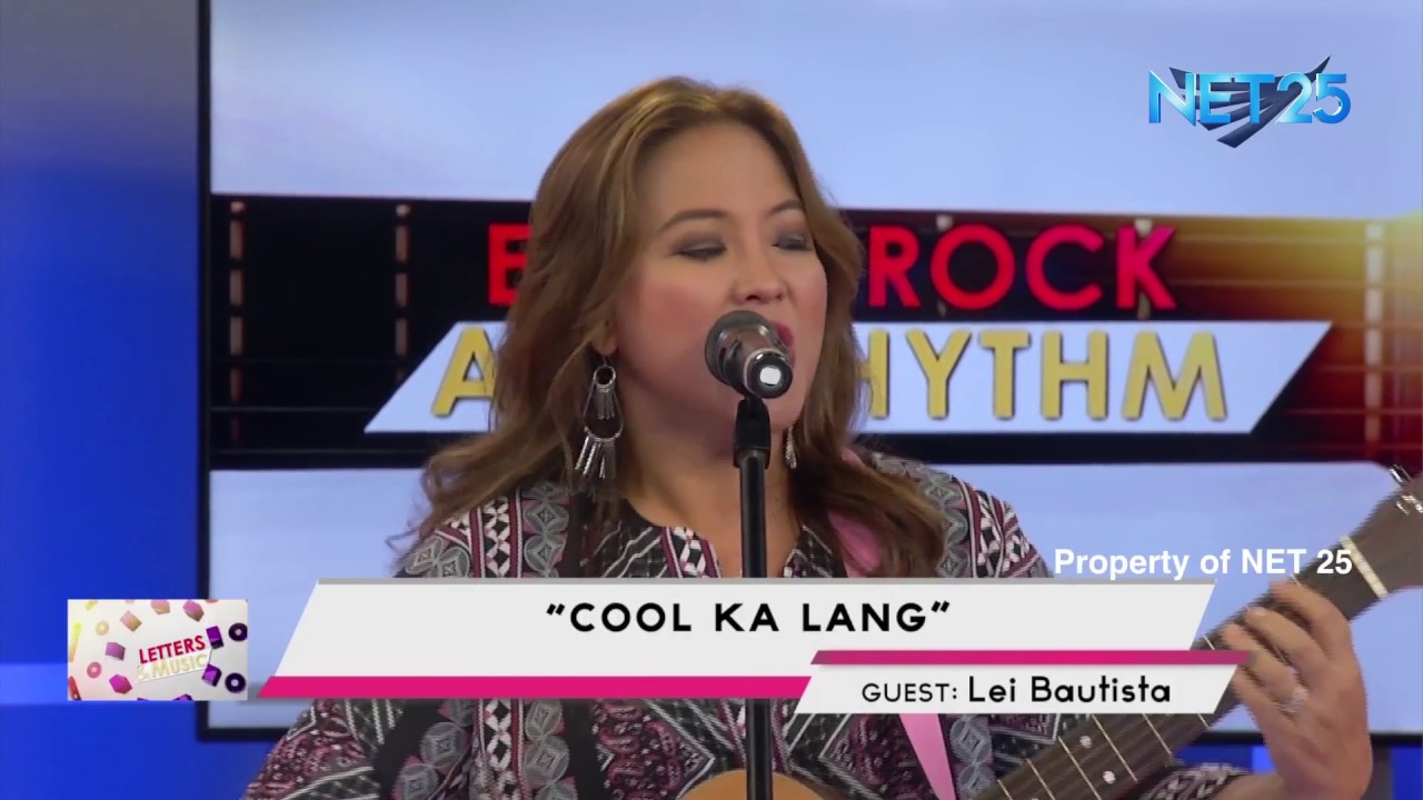 LEI BAUTISTA - COOL KA LANG (NET25 LETTERS AND MUSIC) - YouTube