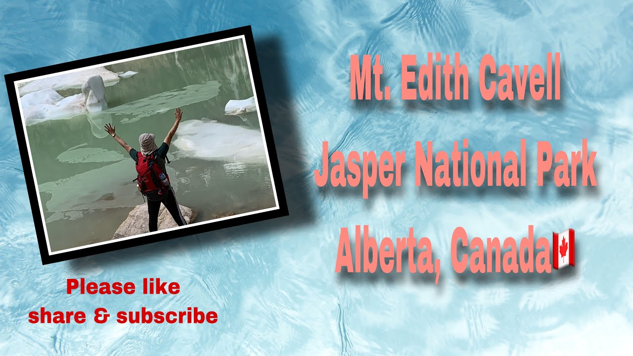 Mount Edith Cavell / Cavell Pond / Jasper National Park - YouTube