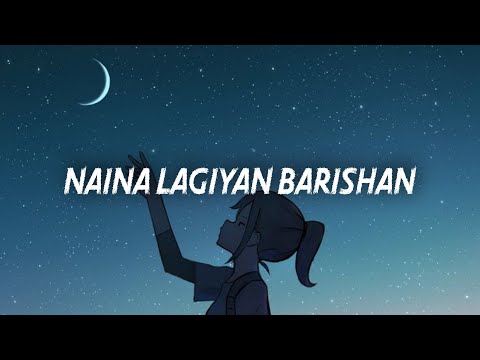 Naina Lagiyan Barishan (slow+reverb)