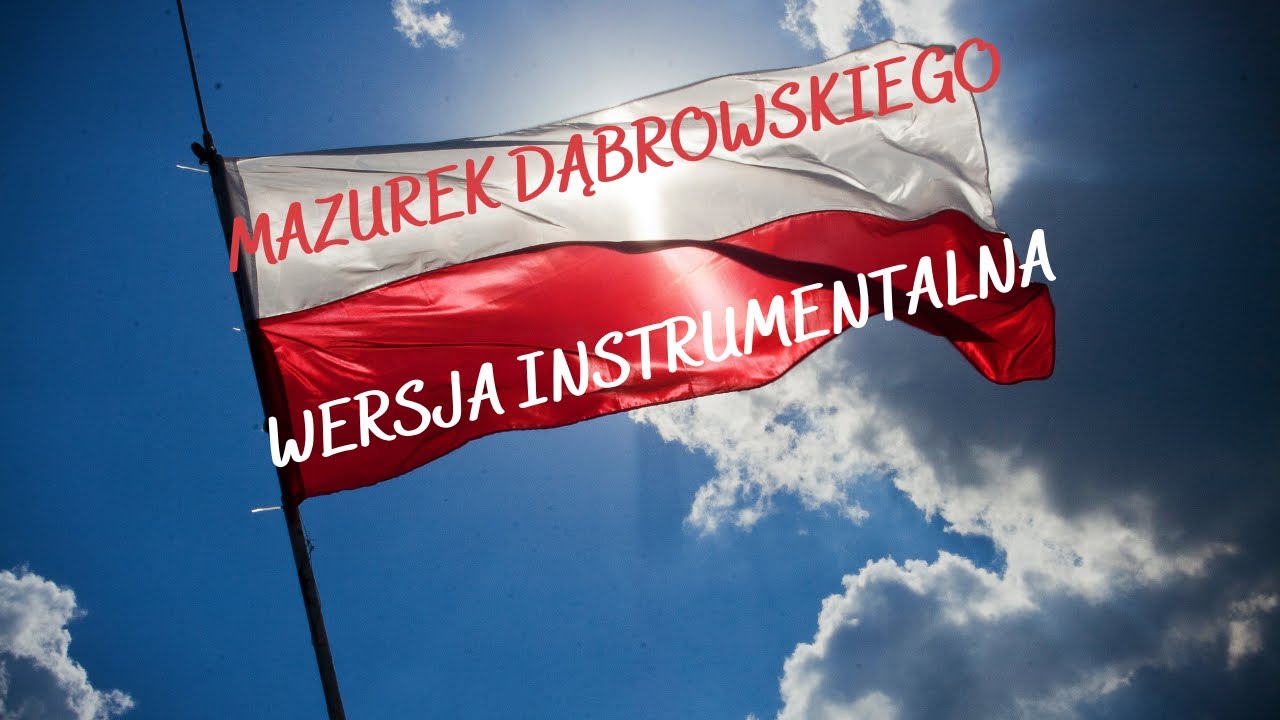 Hymn Polski Mazurek Dąbrowskiego Wersja Instrumentalna | Polish ...