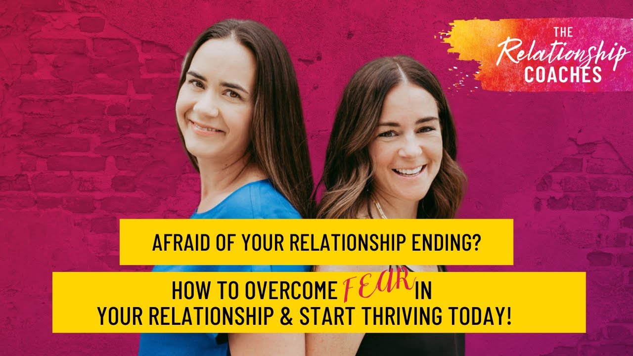 Afraid of Your Relationship Ending? How to Overcome Fear in Your ...