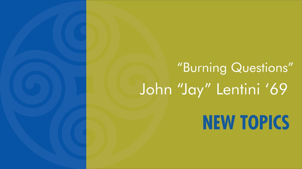 Burning Questions with John "Jay" Lentini '69 - YouTube
