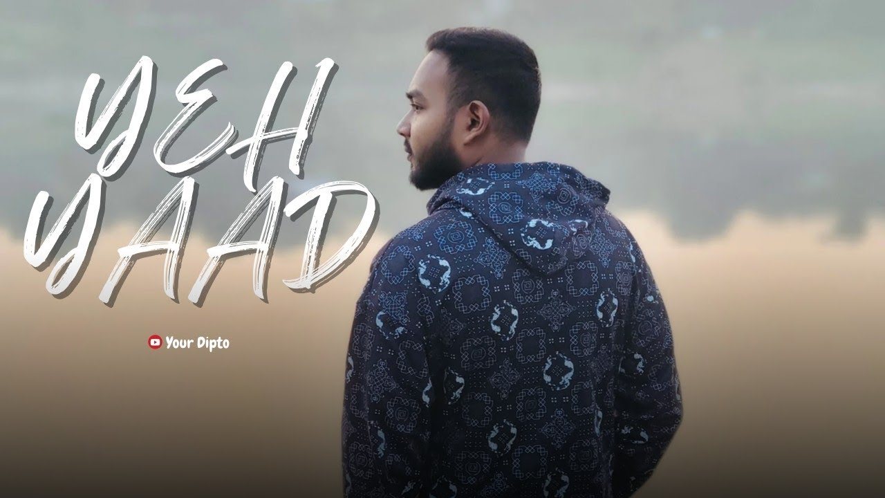 Yeh Yaad (Official Song) | Dipto Saha - YouTube