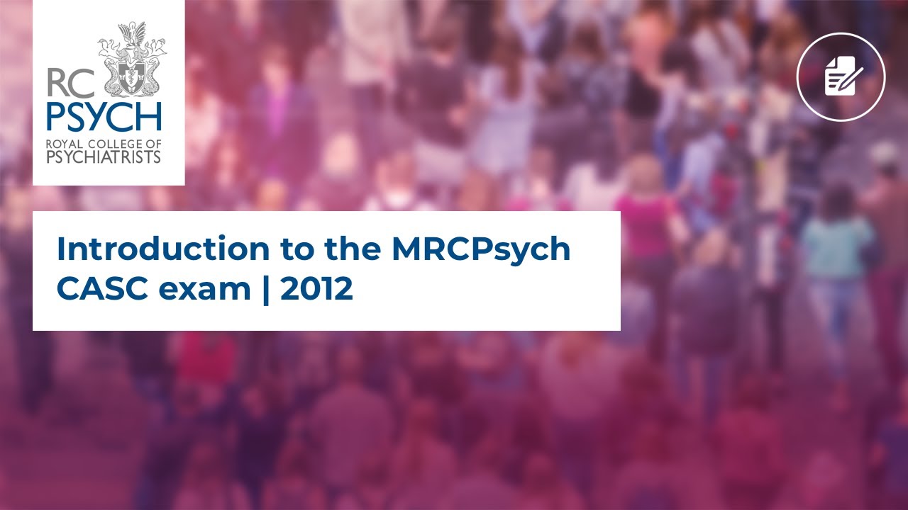 Introduction to the MRCPsych CASC exam | 2012 - YouTube