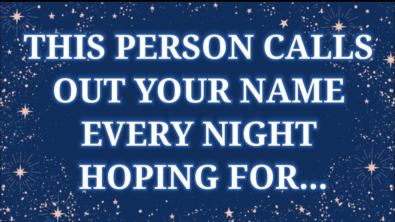 Someone close to you calls your name every night before they sleep ...