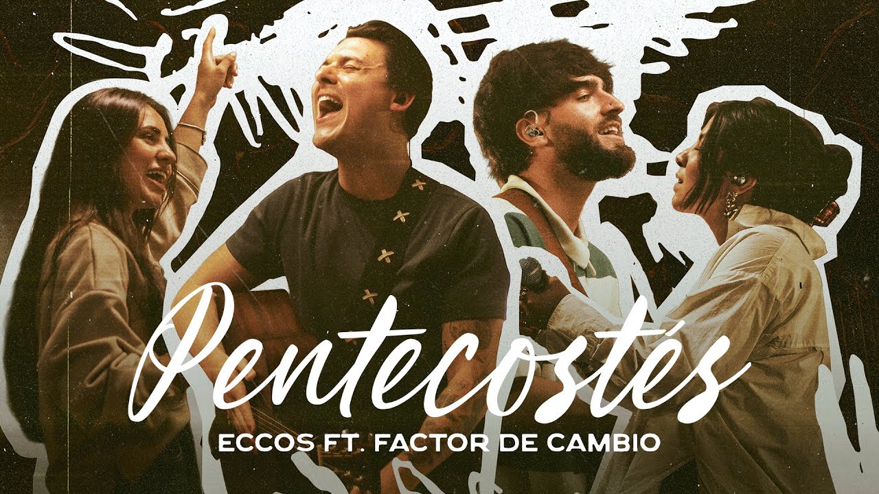PENTECOSTÉS - ECCOS ft. Factor de Cambio (Videoclip Oficial) - YouTube Music