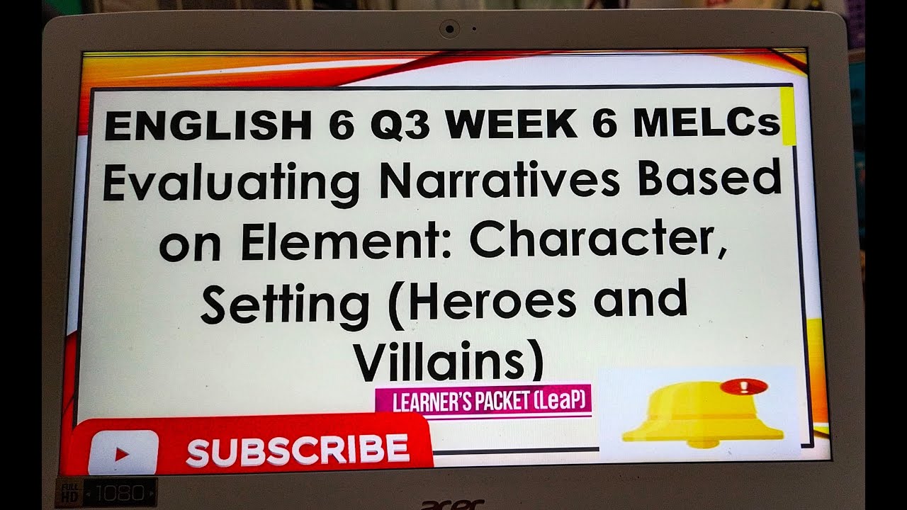 ENGLISH 6 Q3 WEEK 6 EVALUATING NARRATIVES BASED ON ELEMENT: CHARACTER ...