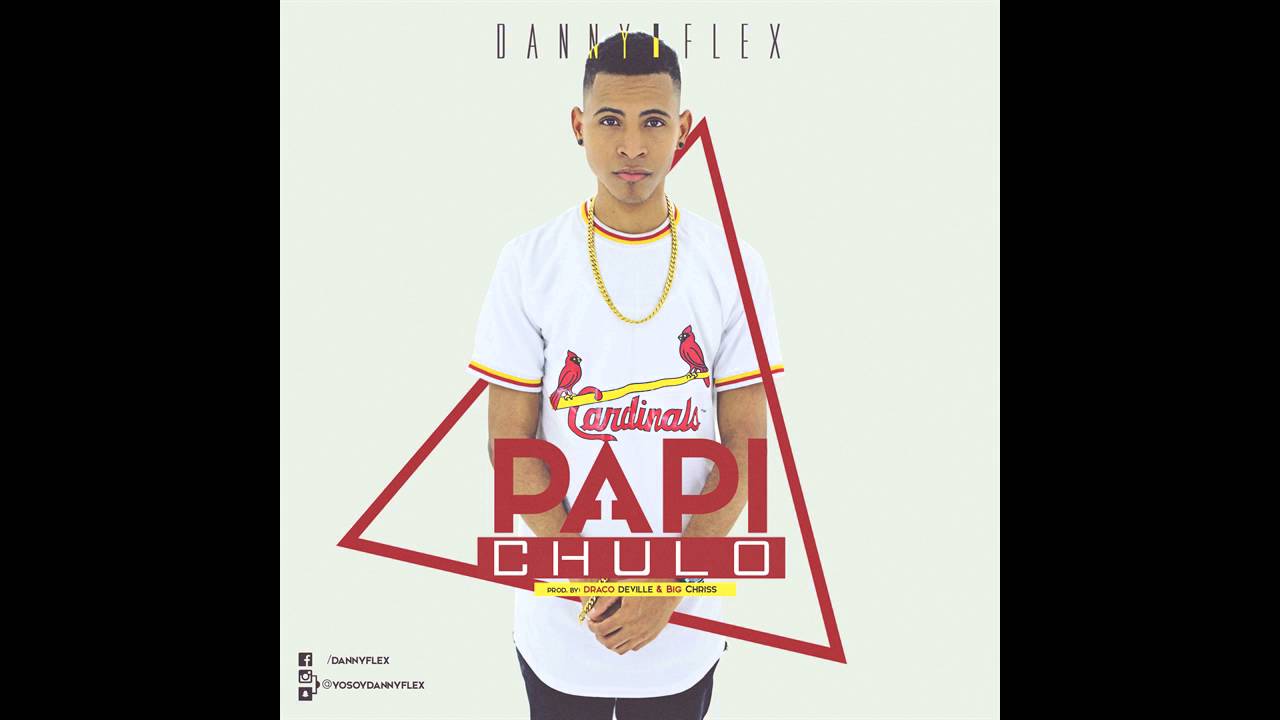 Danny Flex - Papi Chulo (Prod By Draco Deville & Big Chriss) - YouTube