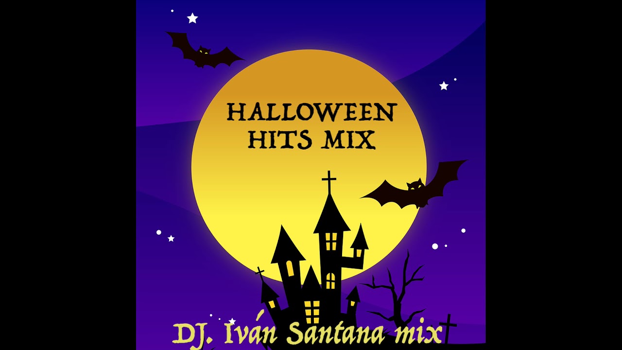 Halloween hits mix ( Dj. Iván Santana mix ) - YouTube