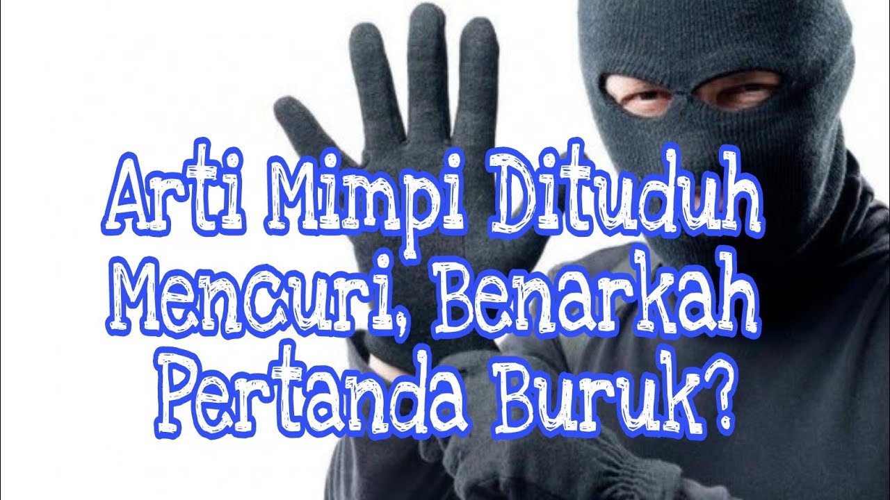 5 Arti Mimpi Dituduh Mencuri Menurut Islam Primbon Dan Psikologi - YouTube