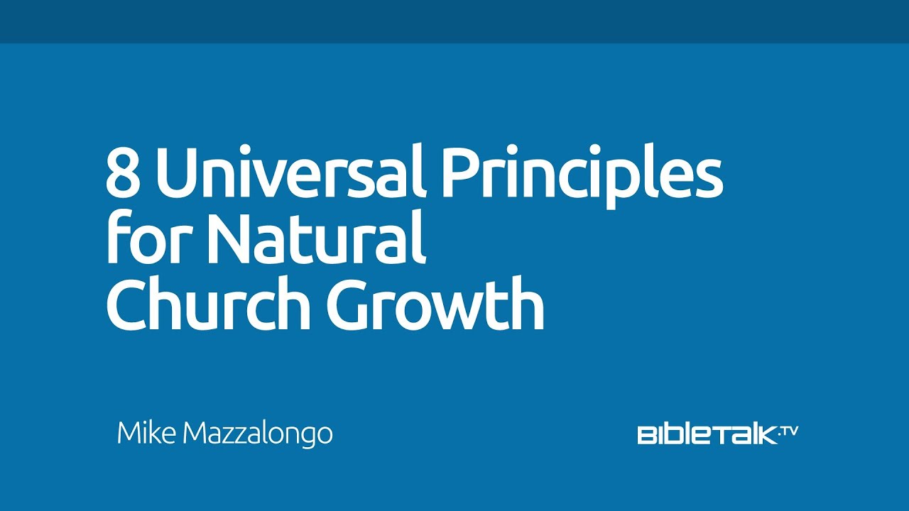 8 Universal Principles for Natural Church Growth – Mike Mazzalongo ...