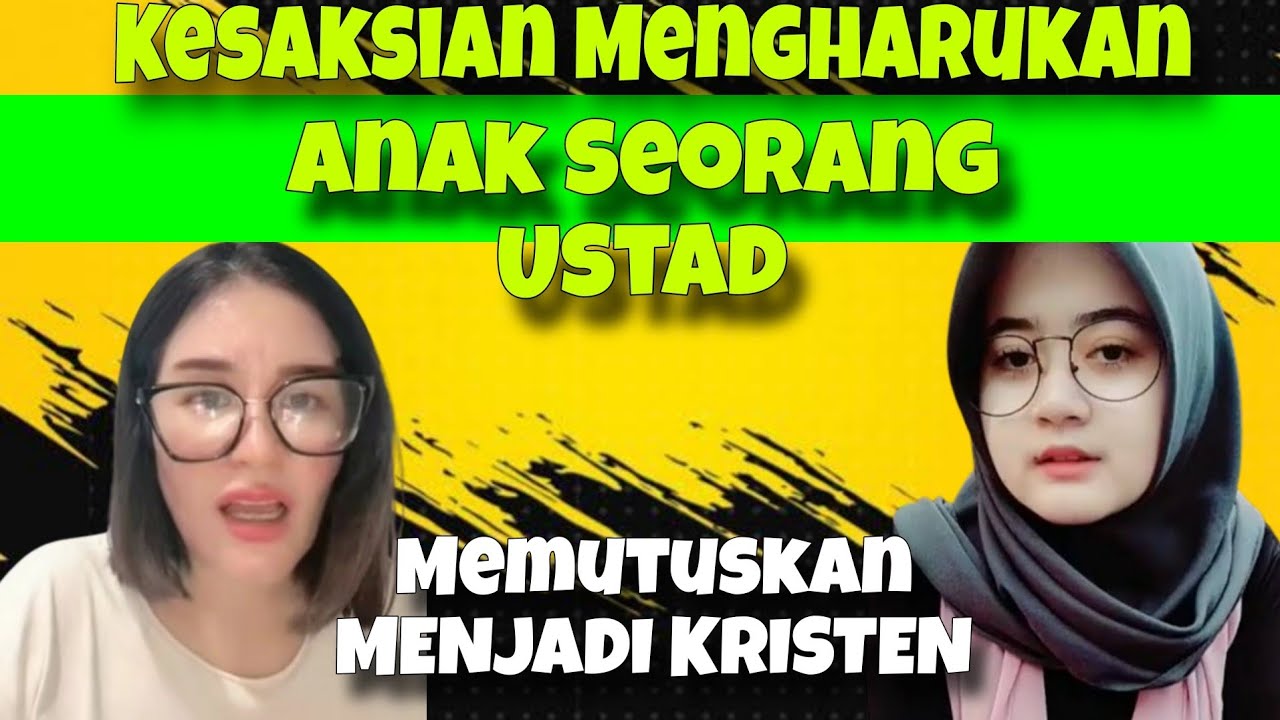 ANAK SEORANG USTAD MEMUTUSKAN MENJADI KRISTEN - YouTube