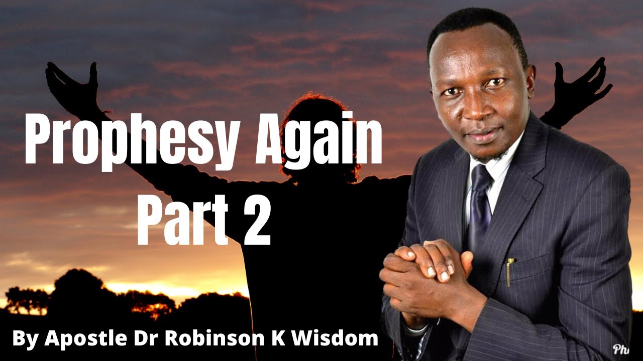 Prophesy Again Part 2 | Apostle Dr Robinson K Wisdom - YouTube