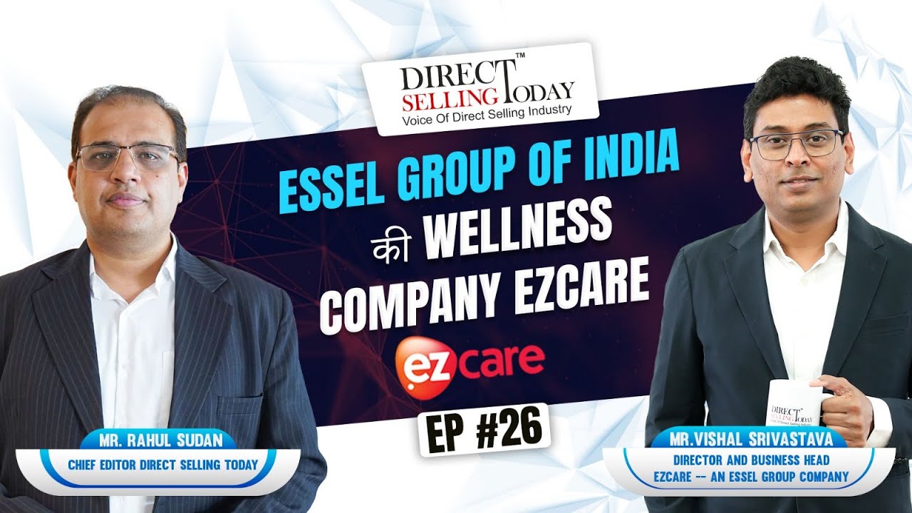 The essel group of India ने start की डायरेक्ट सैलिंग कंपनी | Episode 26 ...