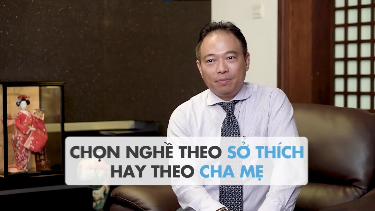 Chọn nghề theo sở thích hay theo cha mẹ - YouTube