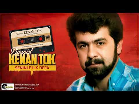Kenan Tok - Seninle İlk Defa