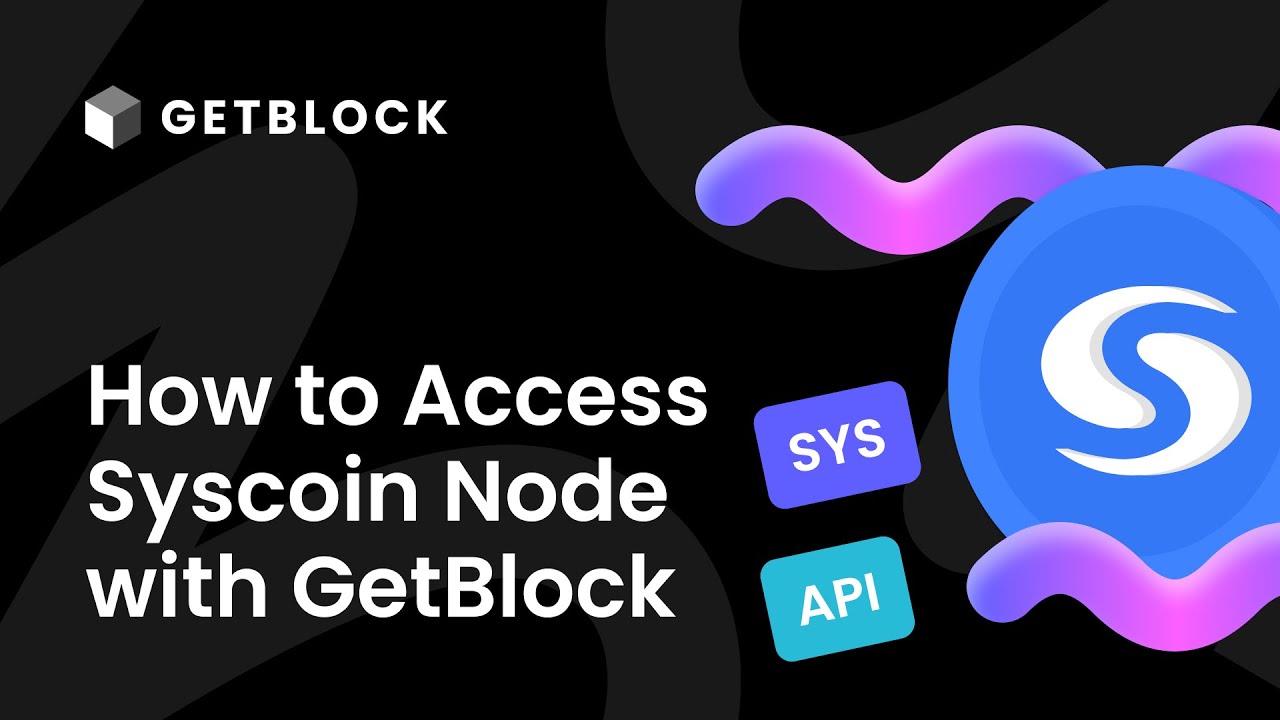 How to Connect to Syscoin (SYS) Node? Explained by GetBlock - YouTube