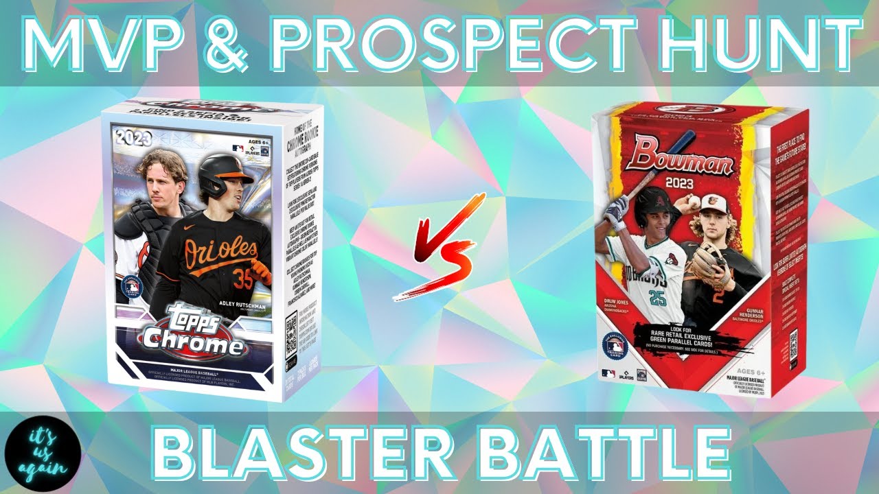 MVP & Prospect Hunt - Blaster Battle 23 Topps Chrome vs 23 Bowman - YouTube