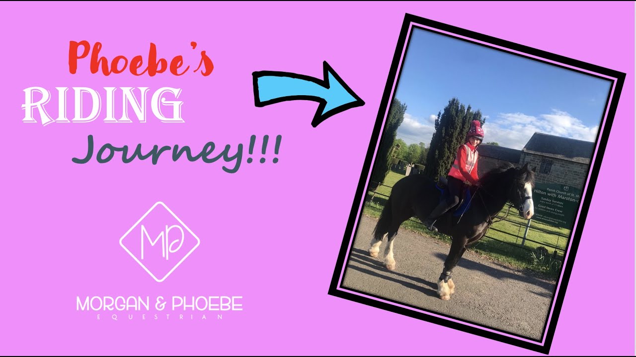 Phoebe's Riding Journey - YouTube