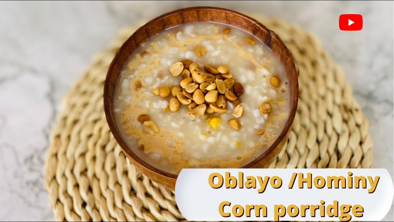 How to make Oblayo at home // Hominy Corn porridge - YouTube