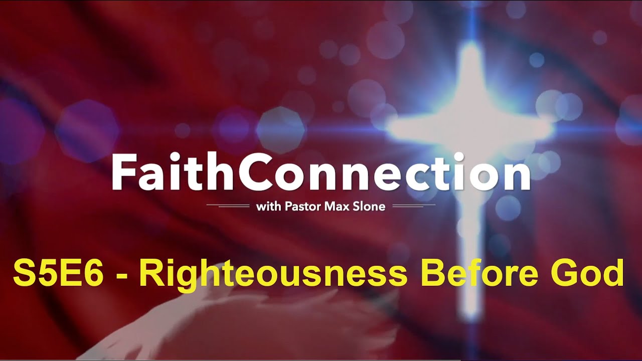 FaithConnection S5E6 Righteousness Before God - YouTube
